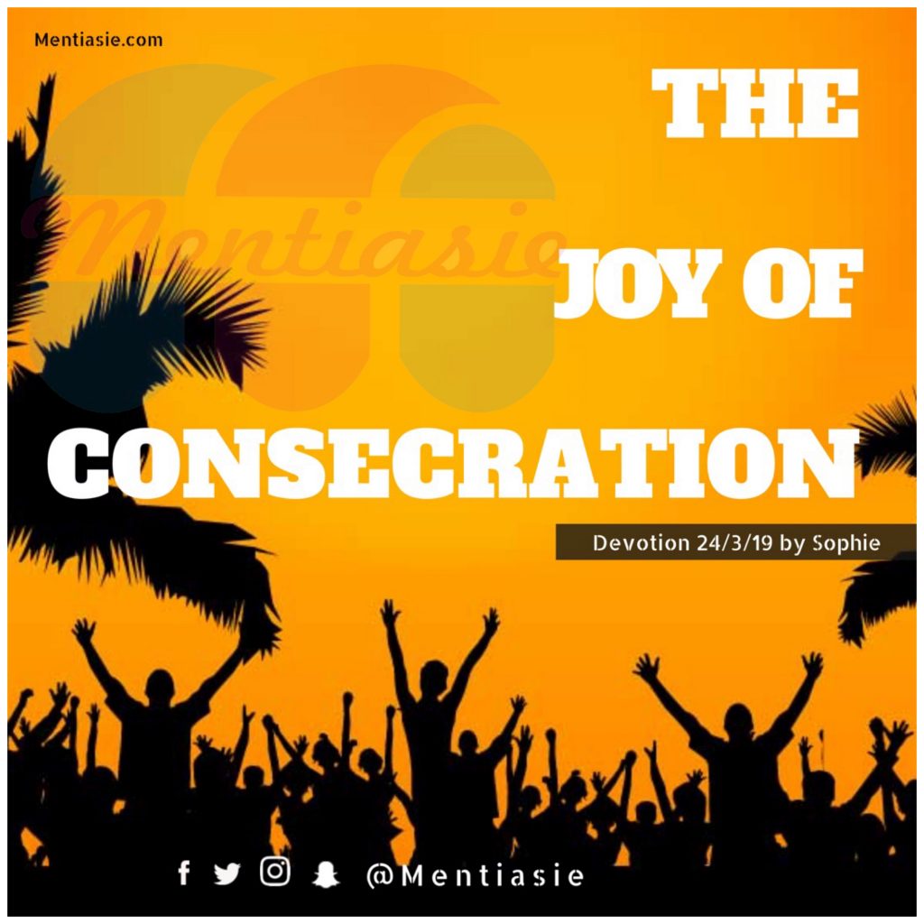 THE JOY OF CONSECRATION - mentiasie.com