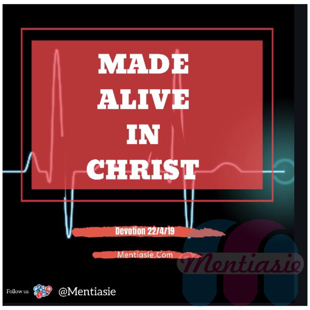 MADE ALIVE IN CHRIST - mentiasie.com