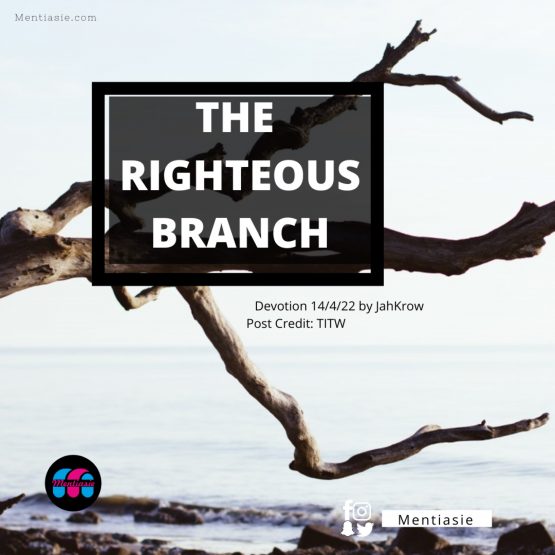 THE RIGHTEOUS BRANCH - mentiasie.com